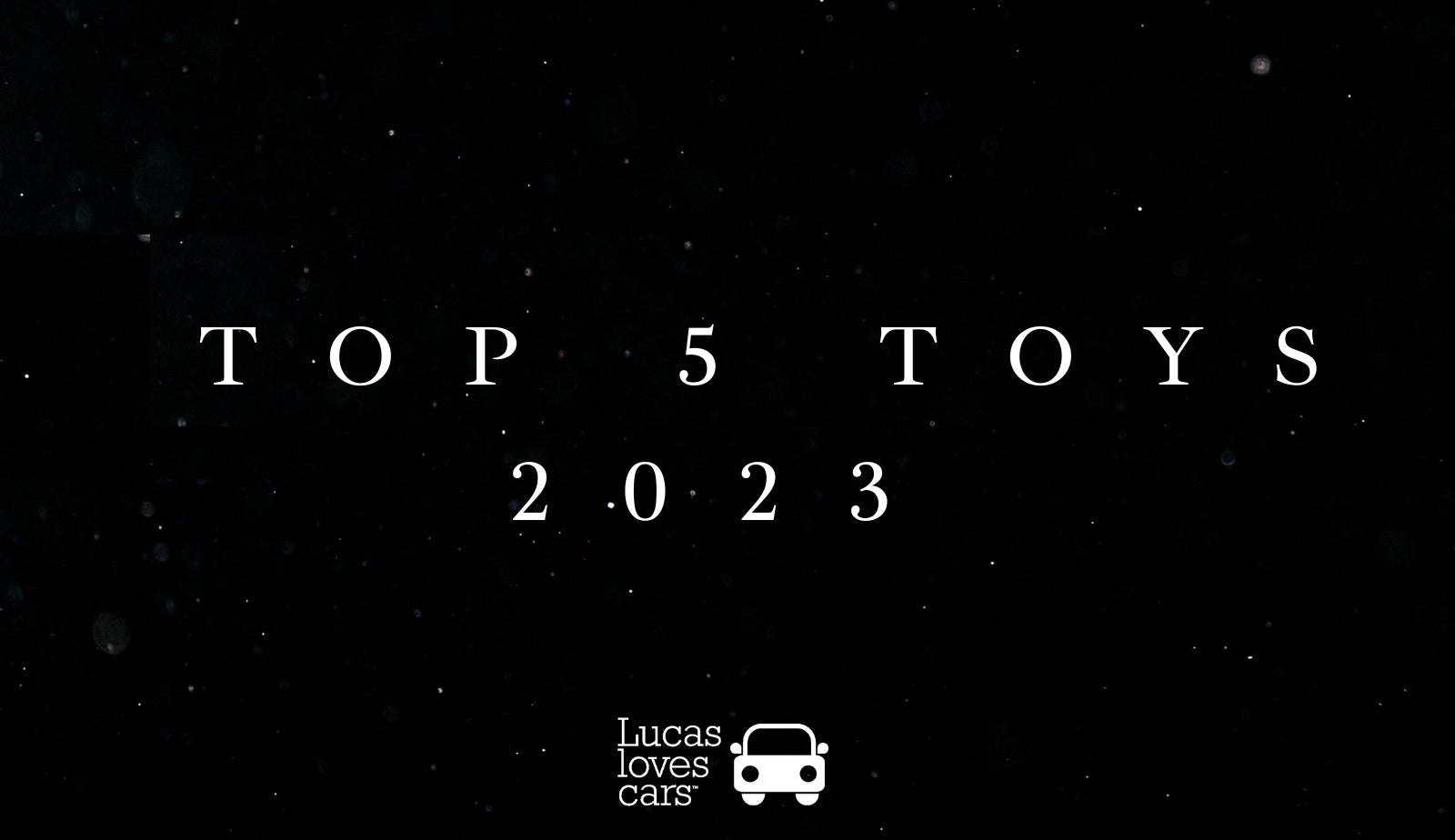 TOP 5 TOYS NEW AND CLASSIC – Lucas loves cars